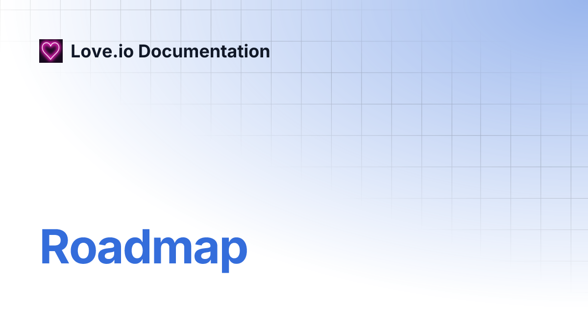 Roadmap | Love.io Documentation