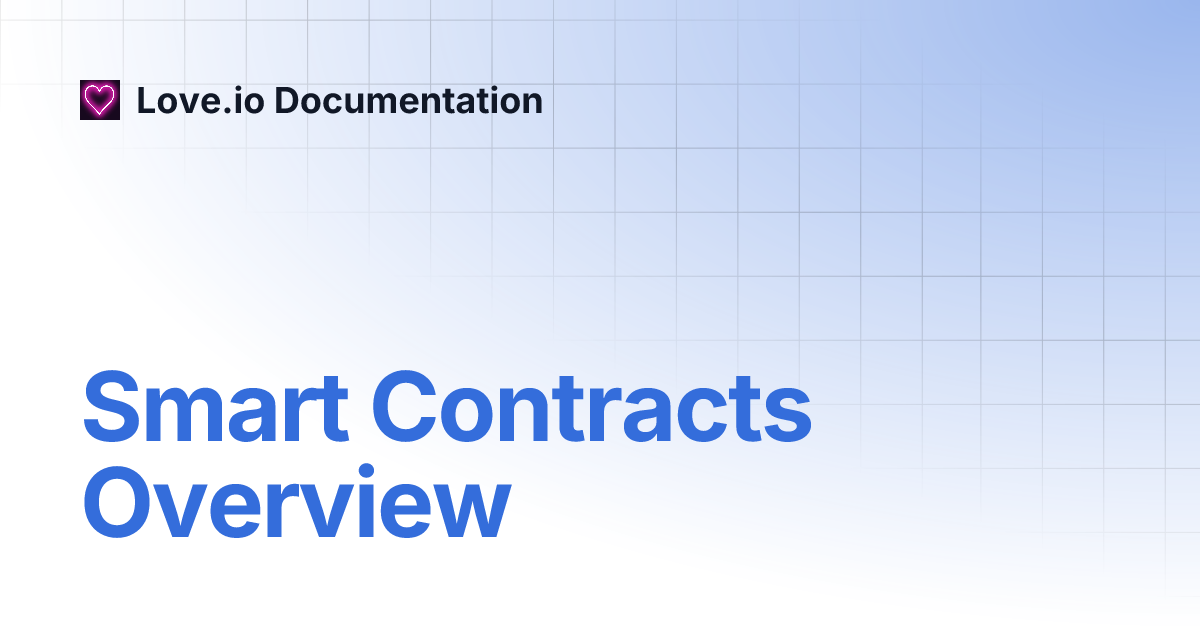 Smart Contracts Overview | Love.io Documentation Smart Contracts Overview | Love.io Documentation