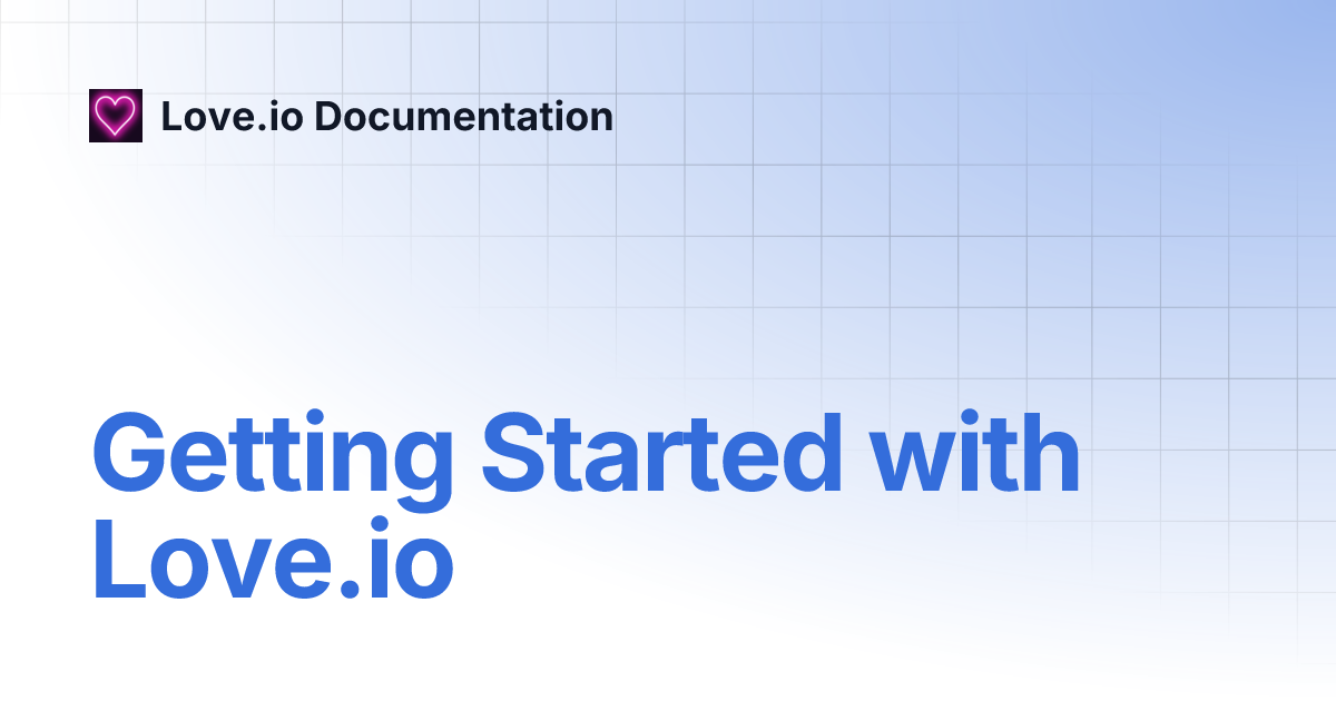 Getting Started with Love.io | Love.io Documentation